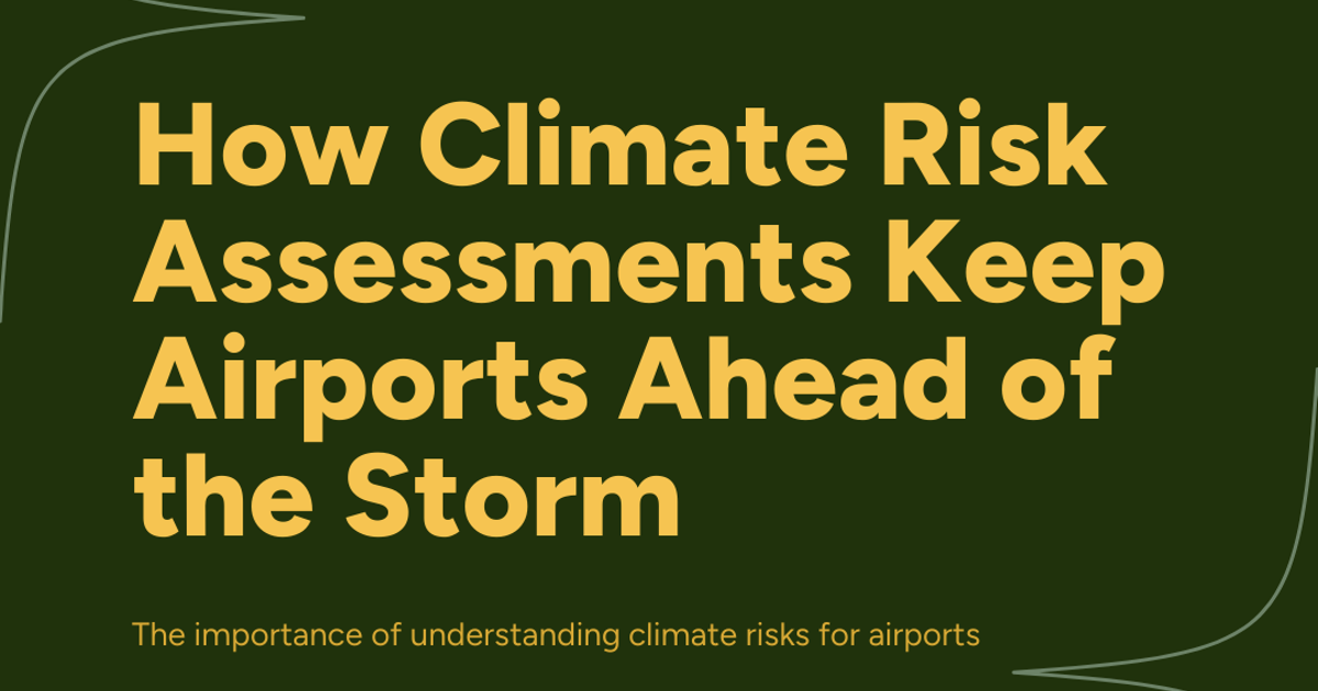 How Climate Risk Assessments Keep Airports Ahead of Storms